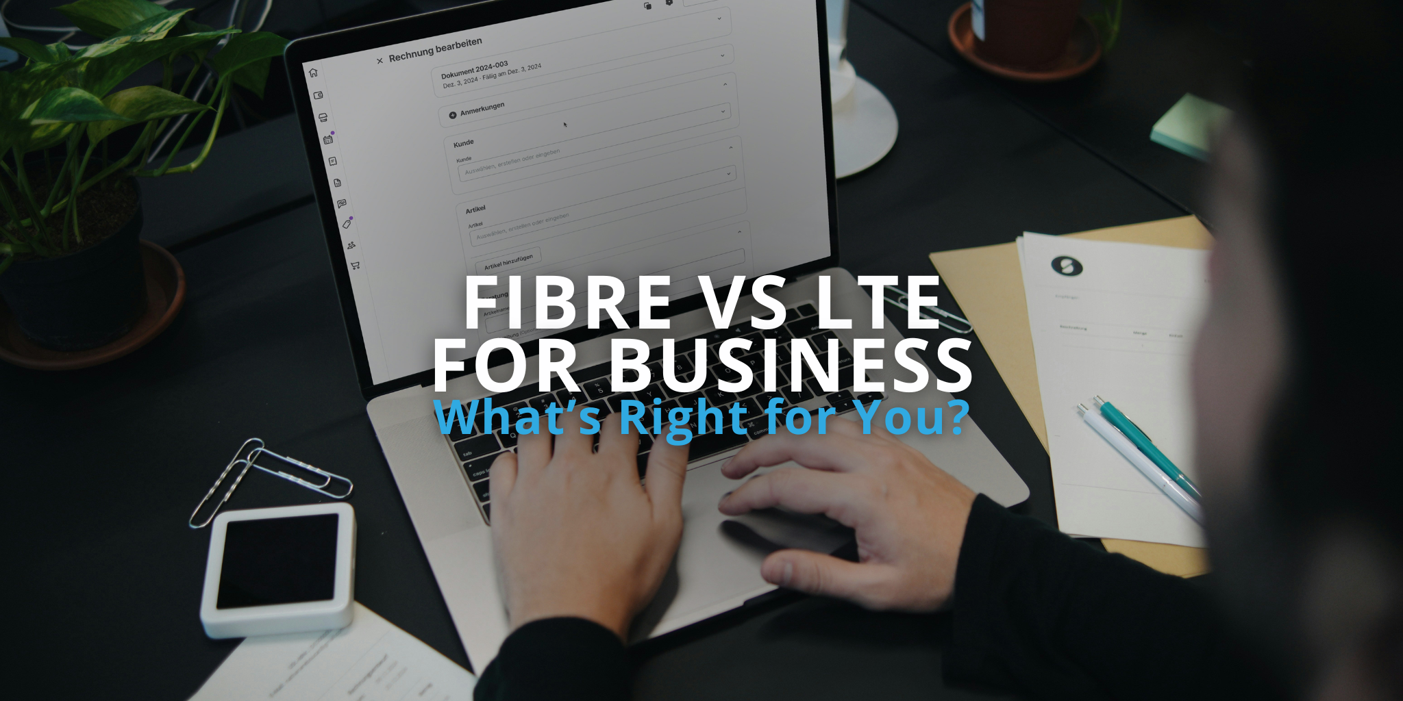Fibre vs LTE for Business: What’s Right for You?