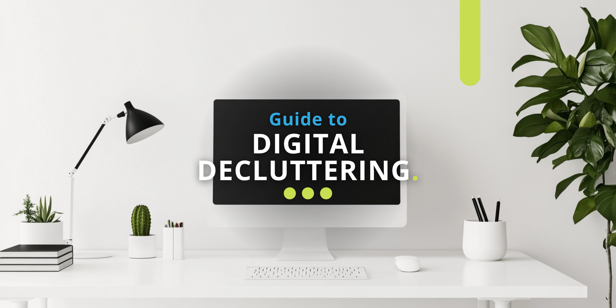 Guide to Digital Decluttering for a Productive, Secure Workspace