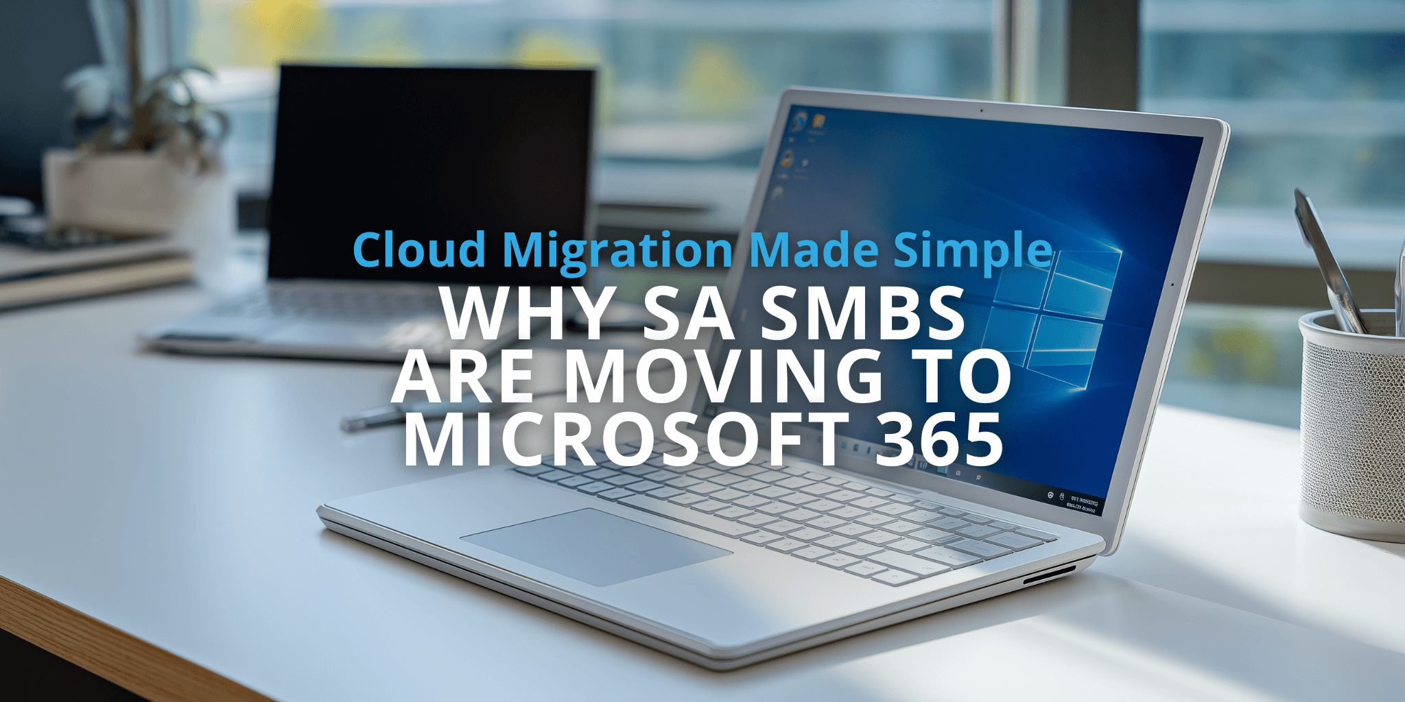 Why SA SMBs Are Moving to Microsoft 365: Cloud Migration Made Simple